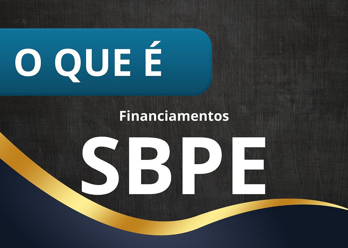 Entenda a Modalidade de Financiamento SBPE » Notícias
